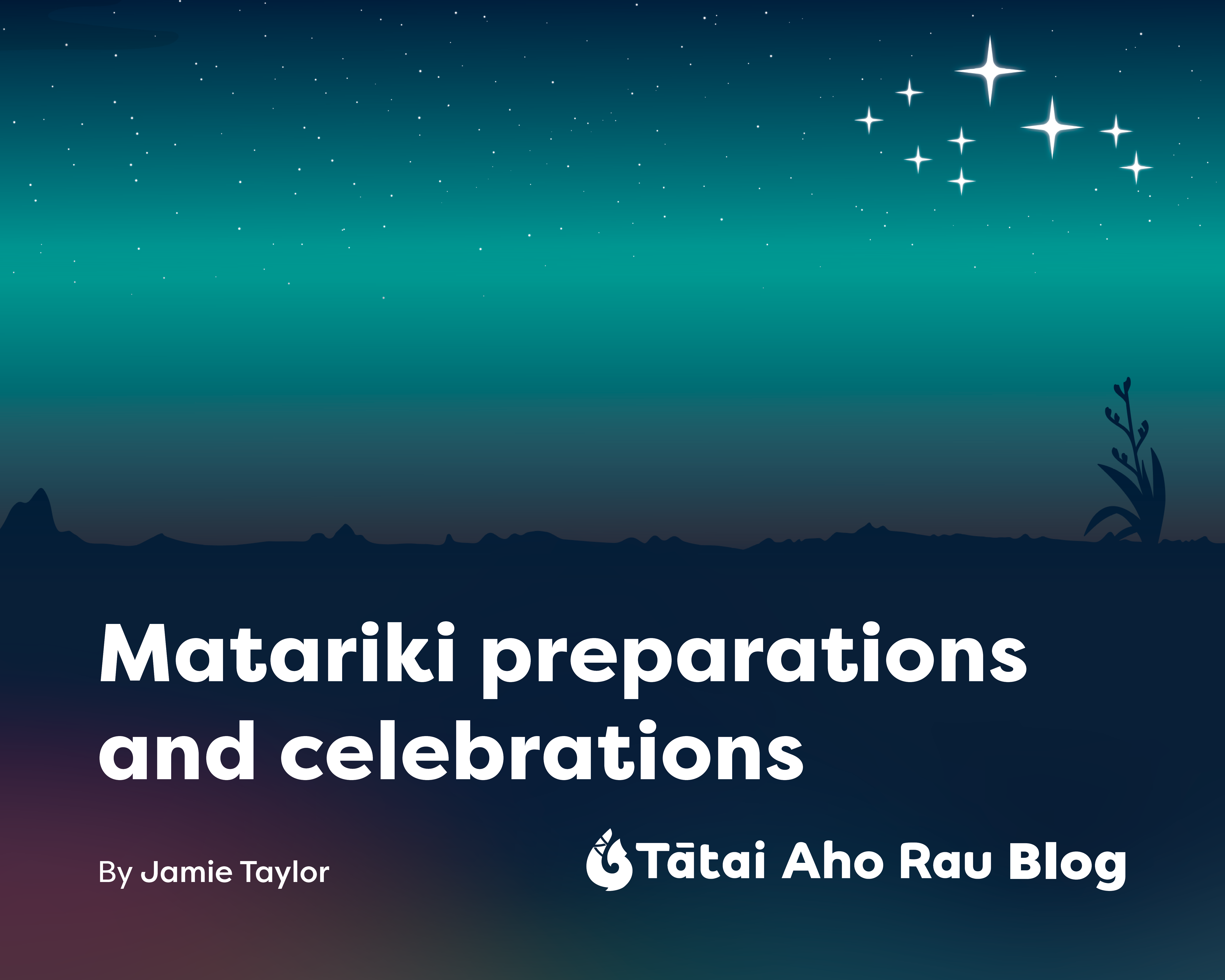 Tātai Aho Rau Core Education | Mānawatia a Matariki!